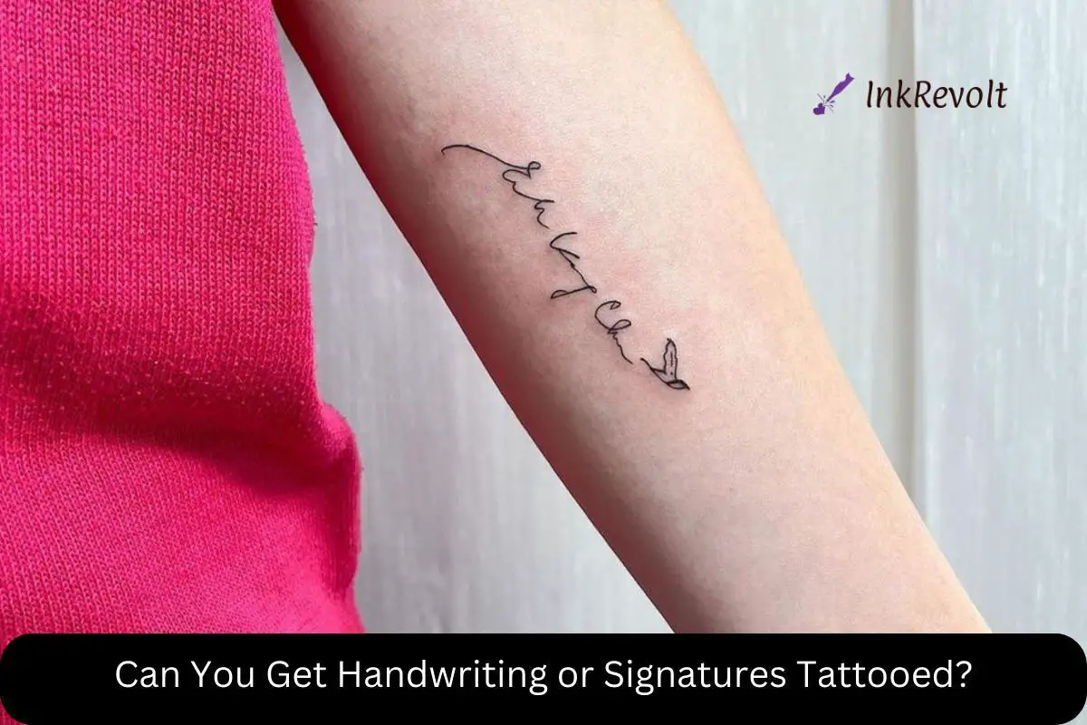 Can You Get Handwriting Or Signatures Tattooed? - Ink Revolt